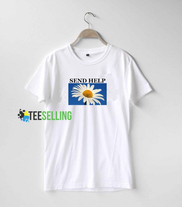 Send Help Daisy Flower T shirt Adult Unisex Size S-3XL